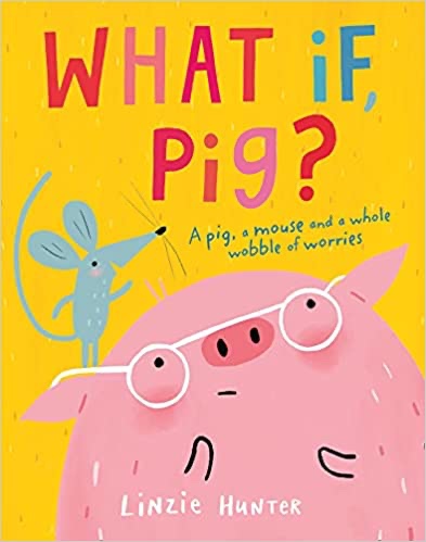 What if, Pig? By Linzie Hunter | Library Lady